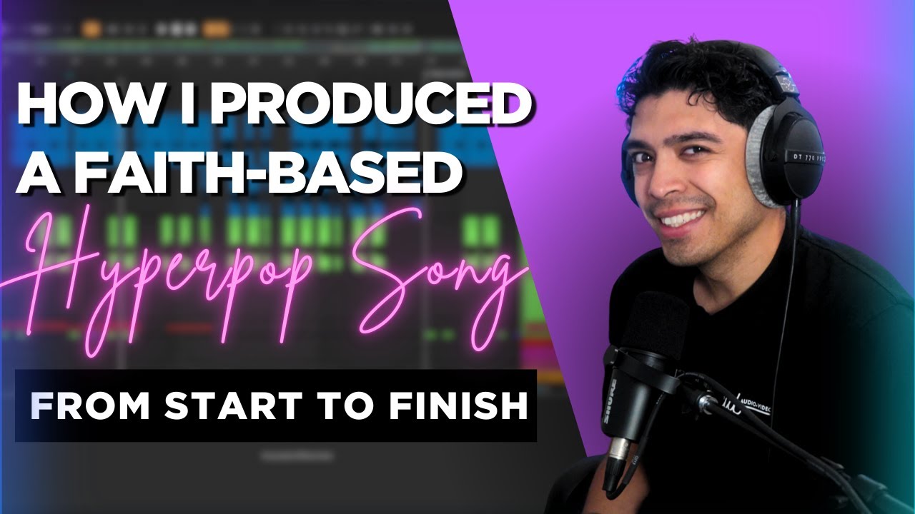 How I Produced a Faith-Based Hyperpop Song from Start to Finish - YouTube