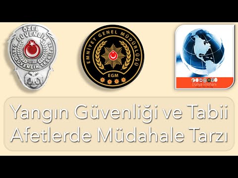 ÖGG / YANGIN GÜVENLİĞİ VE TABİİ AFETLERDE MÜDAHALE TARZI / ÖZEL GÜVENLİK