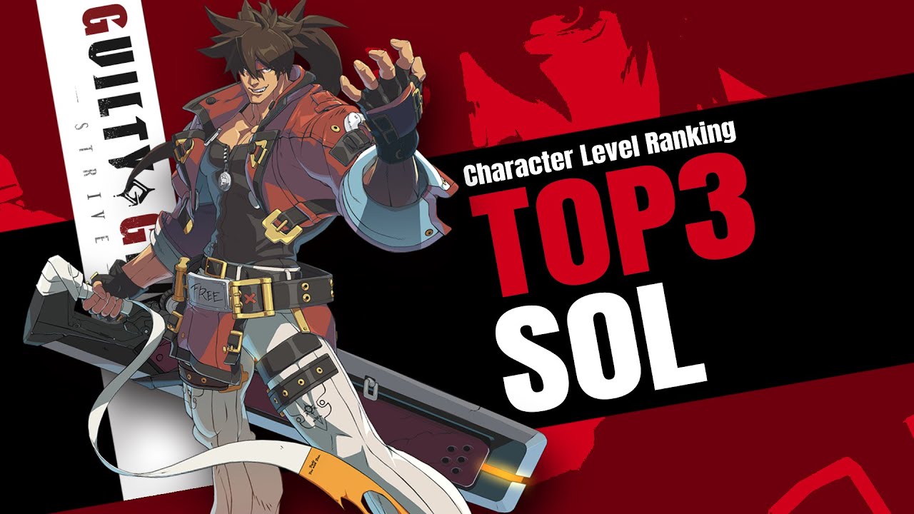 【GGST】Ranking The Top 3 SOL Players | Character Level Ranking【GUILTY ...