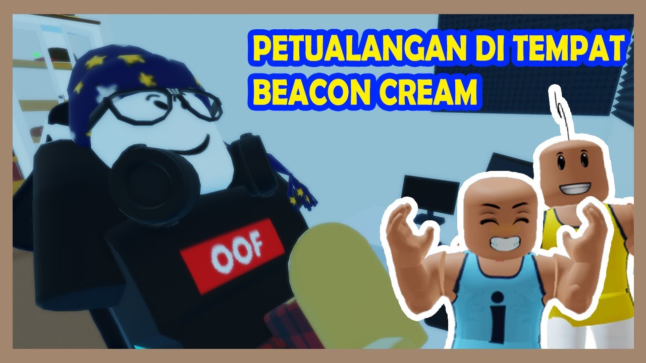 BARU TAHU! AKU DAN BANG AAN BERPETUALANG DI MAP BEACONCREAM DI ROBLOX ...