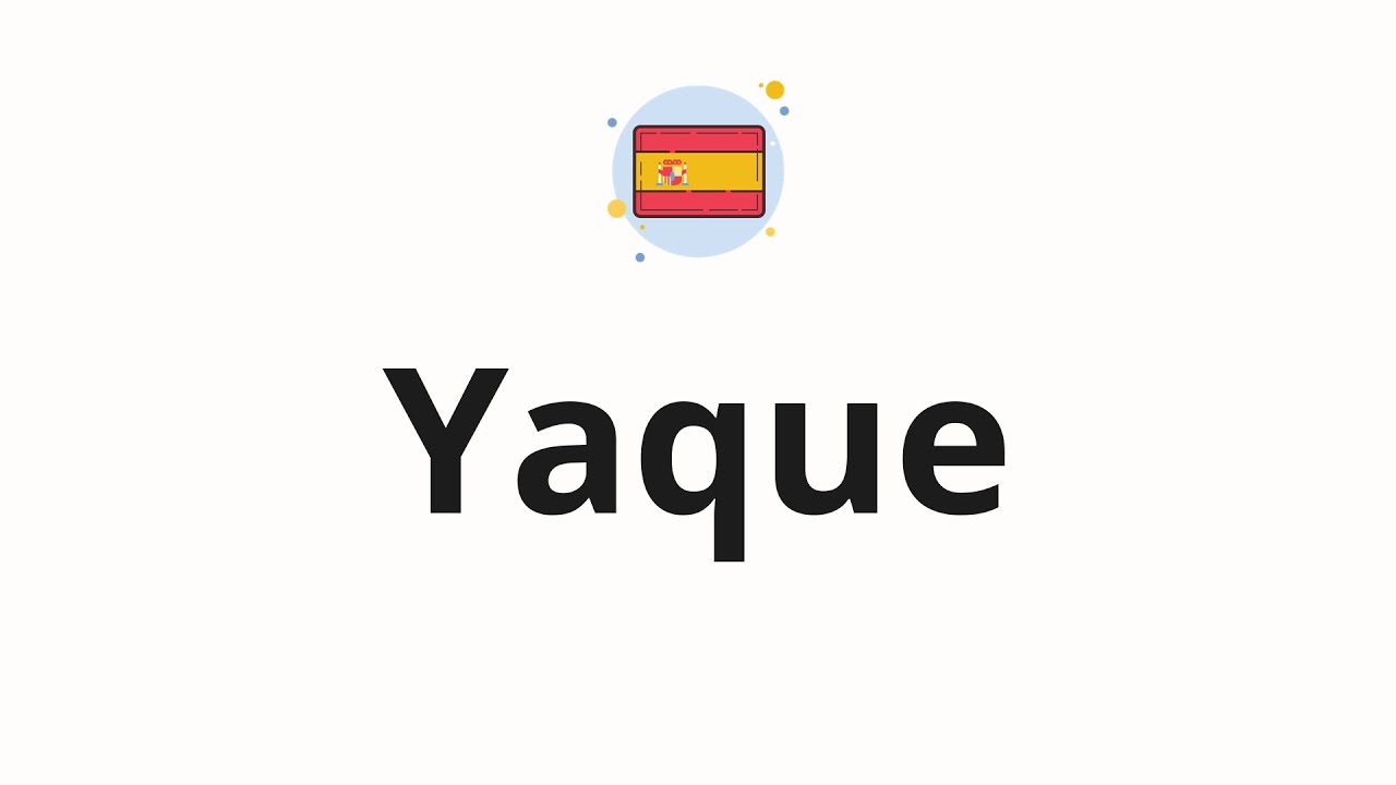 How to pronounce Yaque - YouTube