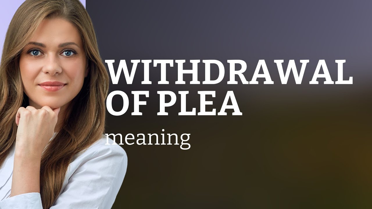 Understanding "Withdrawal of Plea" in Legal English - YouTube
