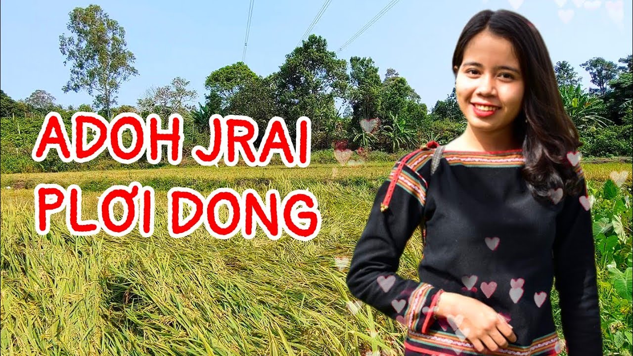 Adoh Jrai Pleiku - Plơi Dong - YouTube