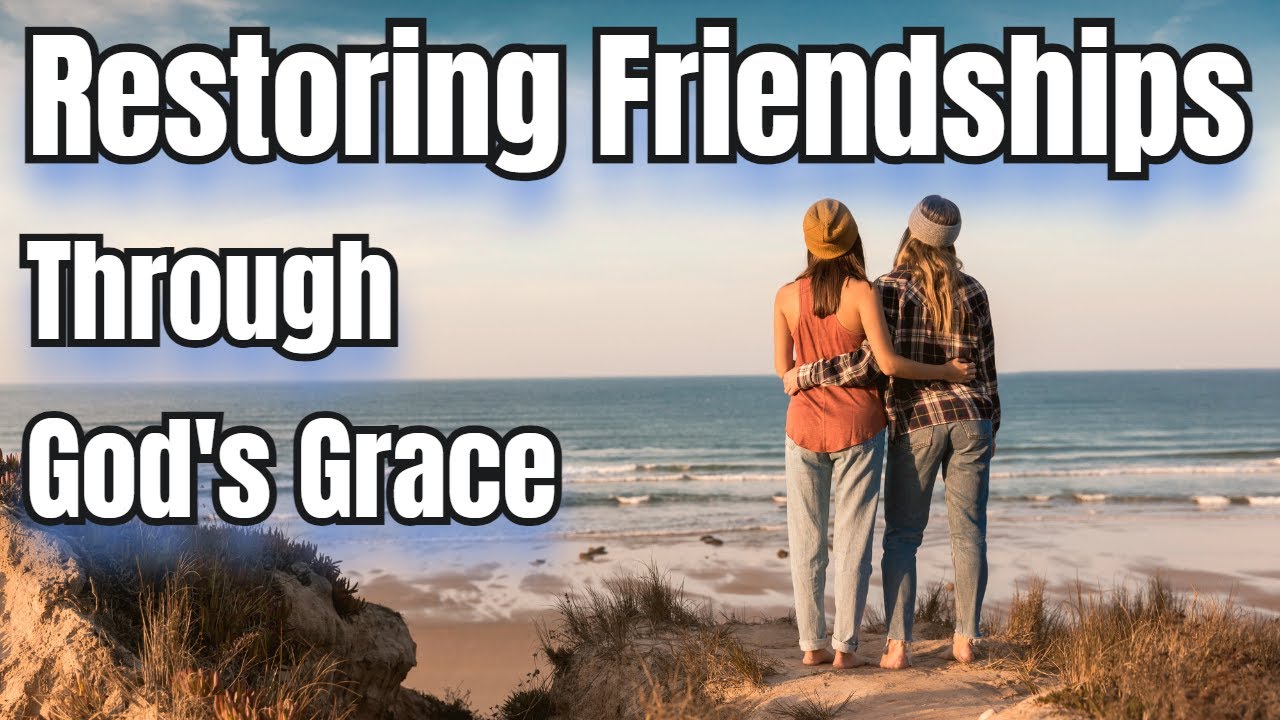 Restoring Friendships Through God’s Grace #dailyprayer # ...