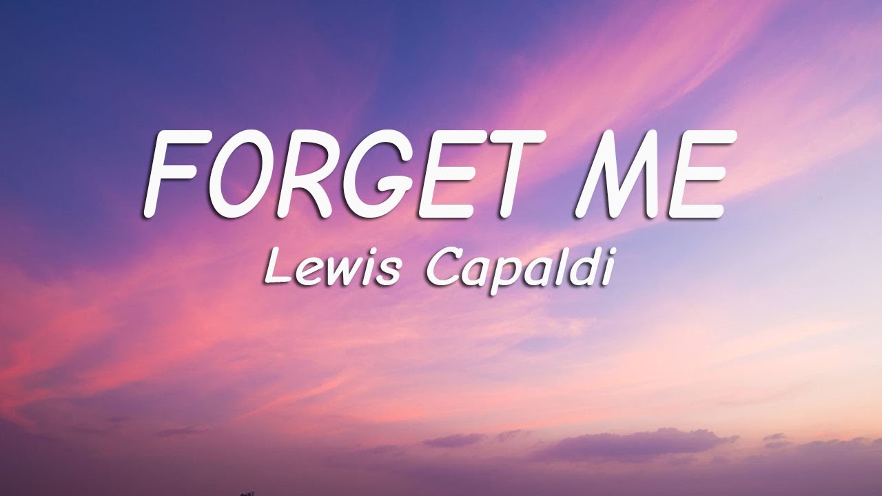 Lewis Capaldi - Forget Me (Lyrics) - YouTube