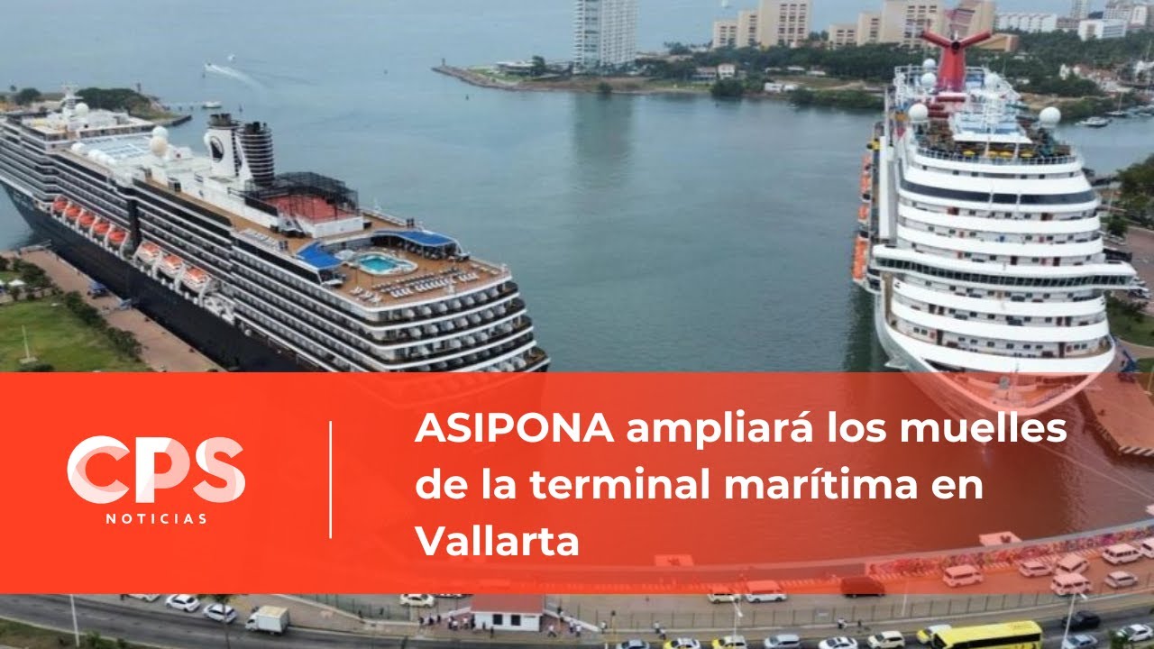 ASIPONA ampliará los muelles de la terminal marítima en Vallarta | CPS ...
