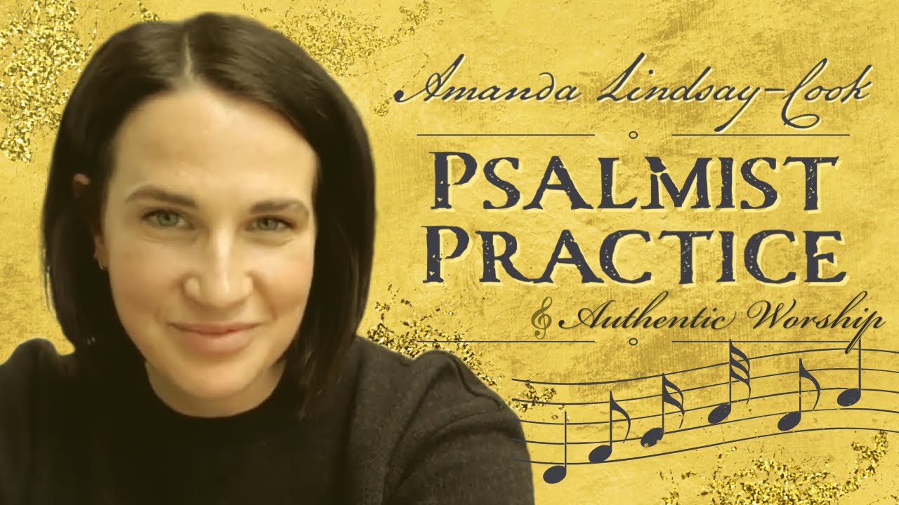 Psalmist Practice: Authentic Worship Anchored in Truth | Amanda Lindsay ...