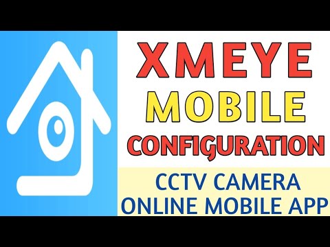 XMEYE MOBILE CONFIGURATION || XMEYE CONNECT TO MOBILE || XMEYE || XMEYE CAMERA SETUP