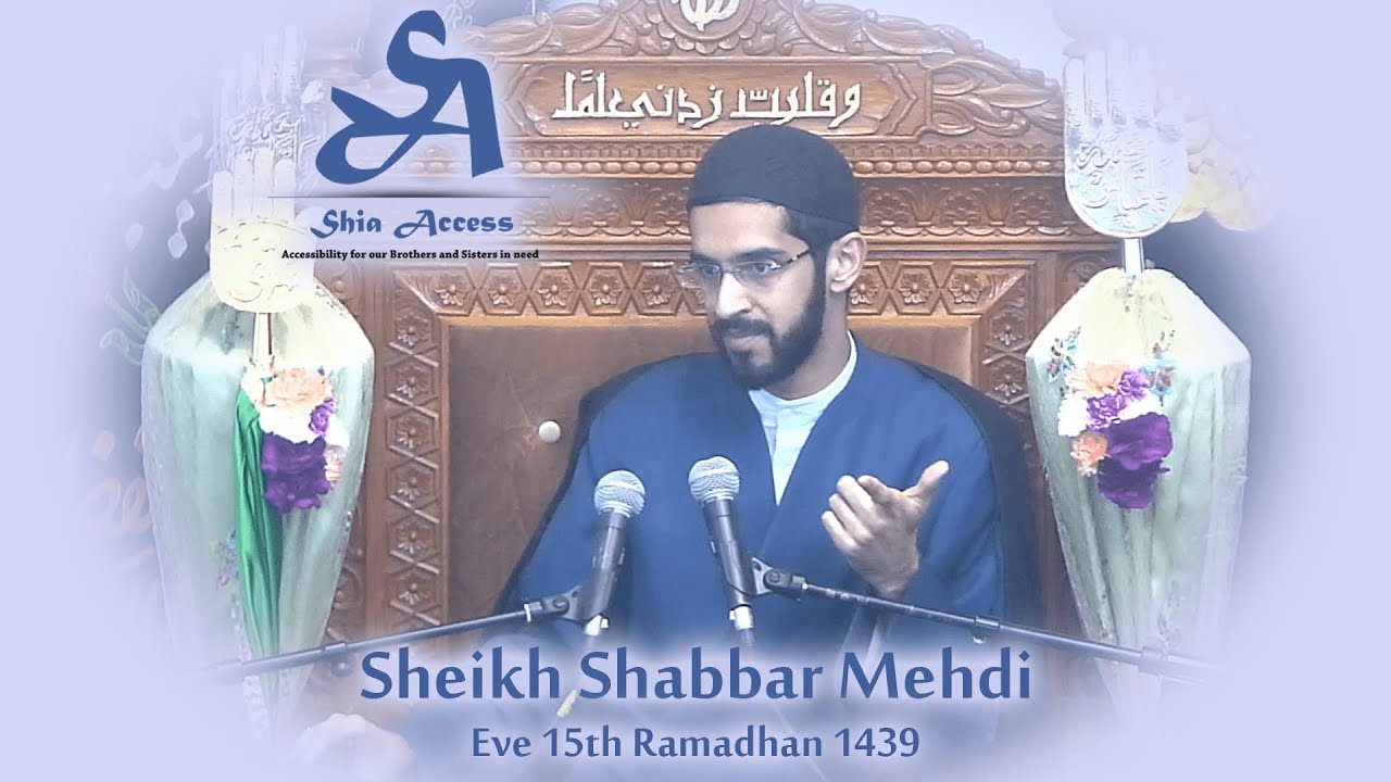 Eve 15th Ramadhan 1439 - Sheikh Shabbar Mehdi - YouTube