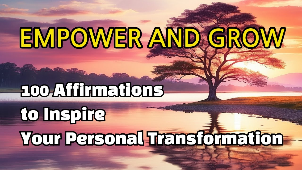 Empower and Grow: 100 Affirmations to Inspire Your Personal ...