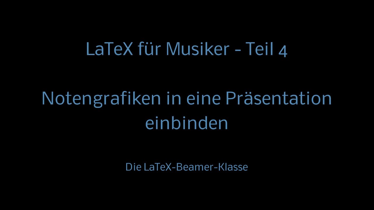 LaTeX F r Musiker Teil 4 Partituren In Pr sentationen Einbinden LaTeX F r Musiker Teil 4 Partituren In Pr sentationen Einbinden