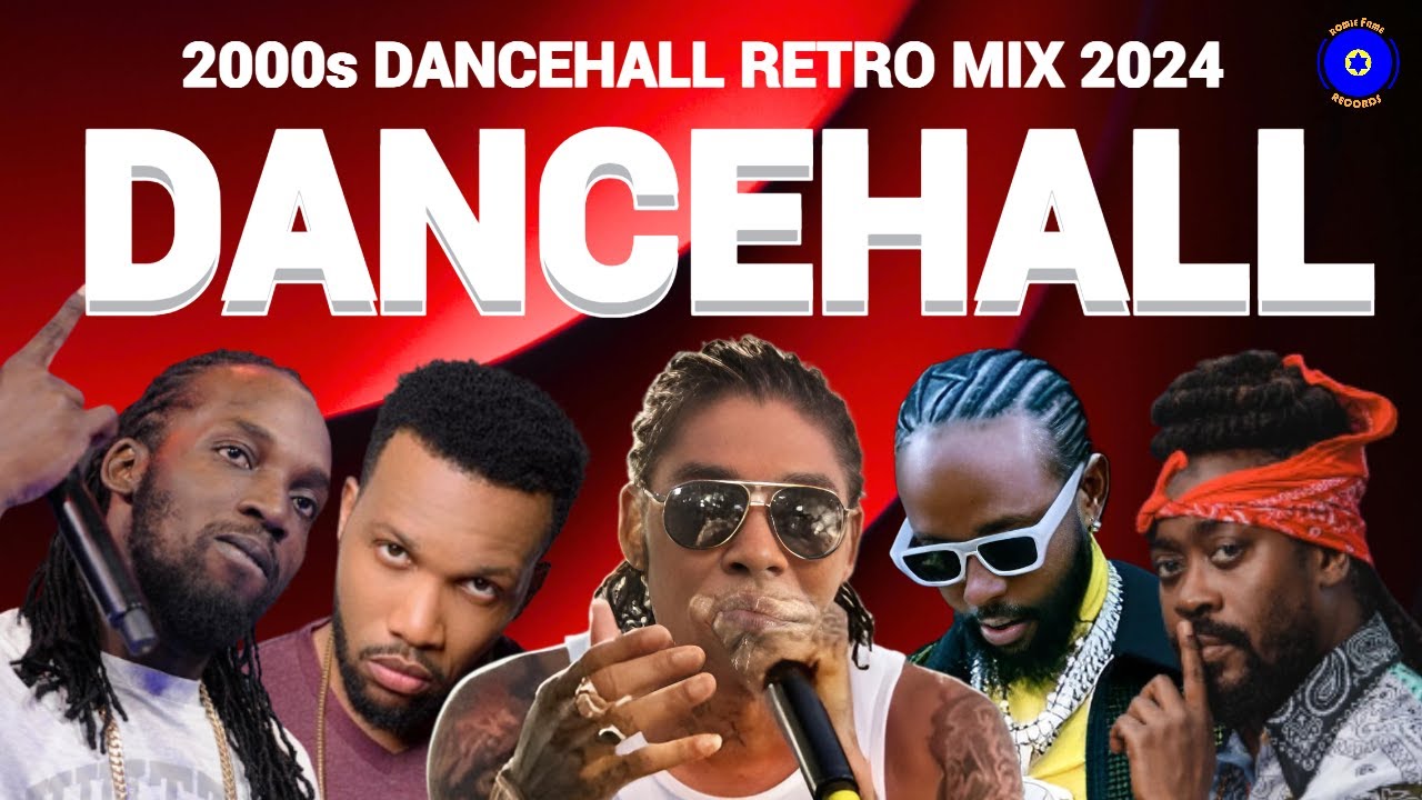2000s Dancehall Retro Mix, Vybz Kartel, Mavado, Beenie Man, Popcaan ...