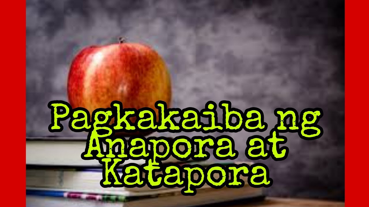 Pagkakaiba ng Anapora at Katapora - YouTube