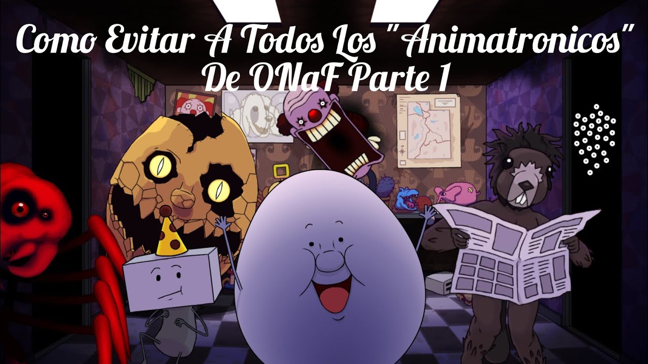 Como Evitar A Todos Los "Animatronicos" De ONaF 1/3|One Night at ...