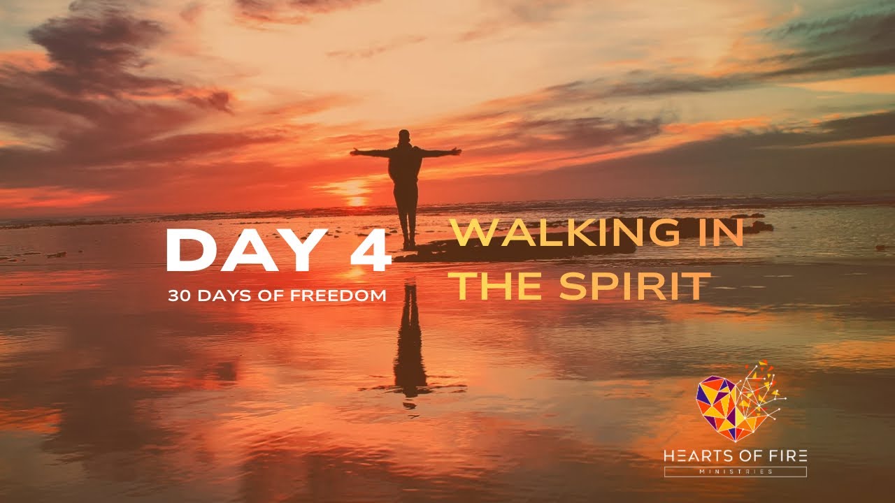 DAY 4 - WALKING IN THE SPIRIT ️‍🔥 30 Days of Freedom - YouTube