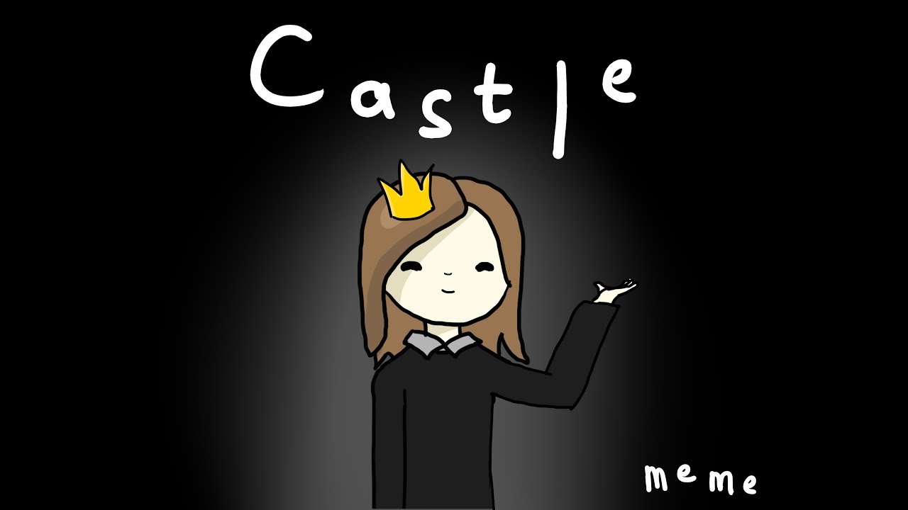 Castle meme~ - YouTube
