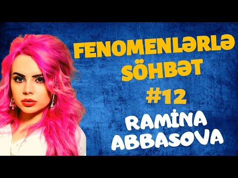 Fenomenlərlə söhbət #12 - Ramina Abbasova