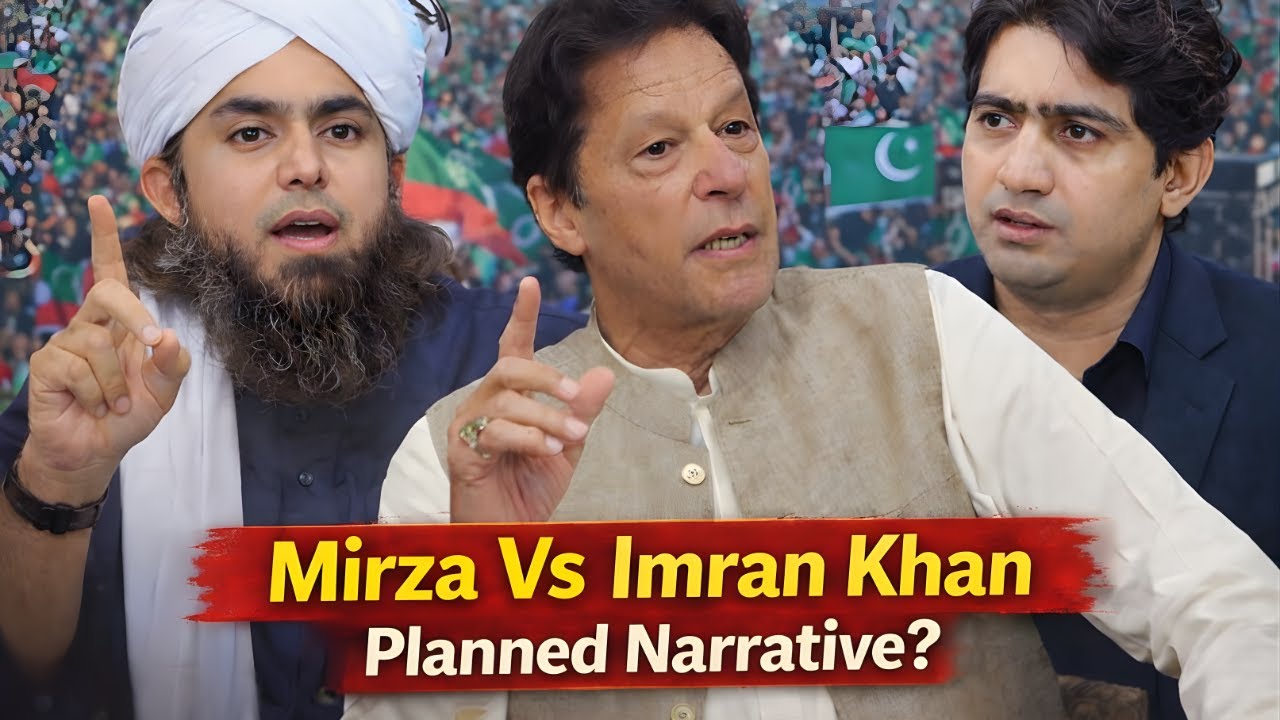 Engineer Mirza vs Imran Khan — Who’s Shaping the Narrative? - YouTube