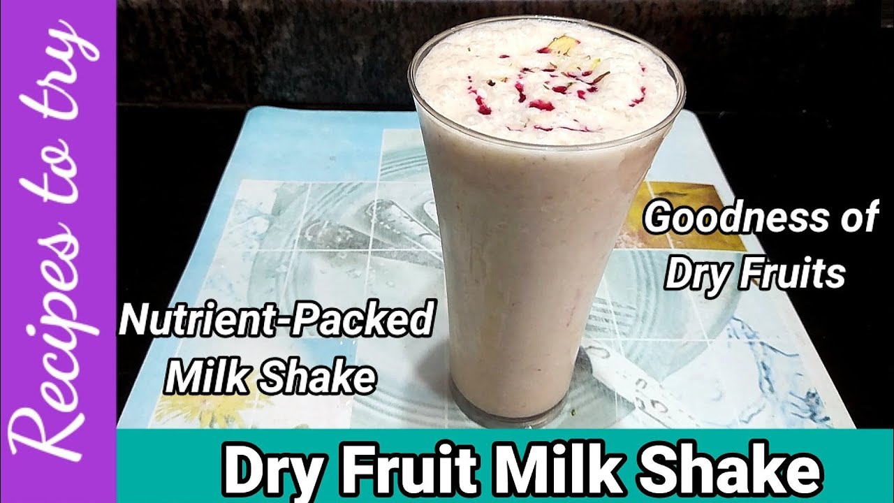 Dry Fruit Milk Shake Recipe | How To Make Dry Fruit Healthy Milk Shake ...