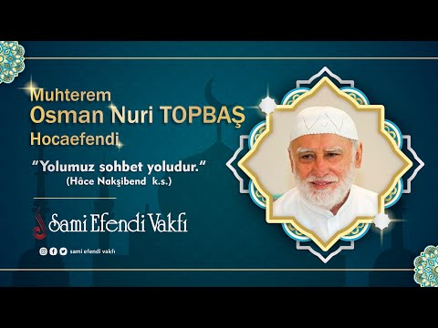 OSMAN NURİ TOPBAŞ HOCAEFENDİ - 13.08.2022- SAMİ EFENDİ CAMİİ - ANKARA