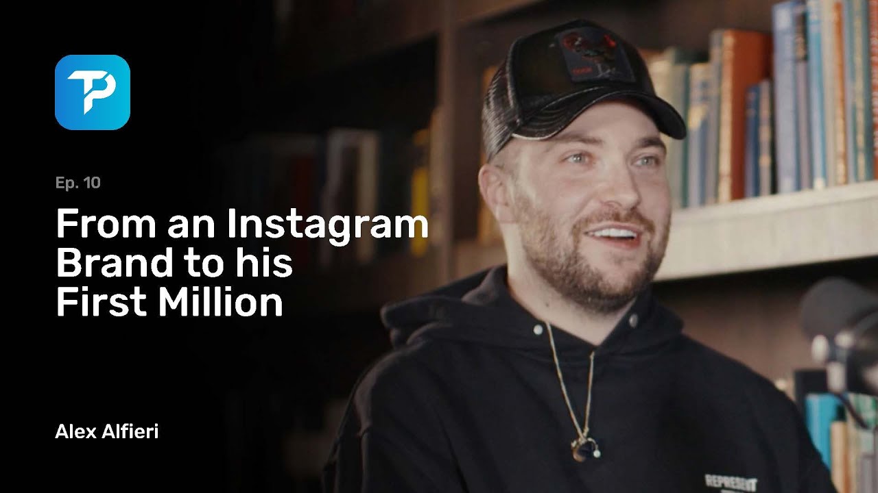 Episode 10: Alex Alfieri - From an Instagram Brand to his First Million ...