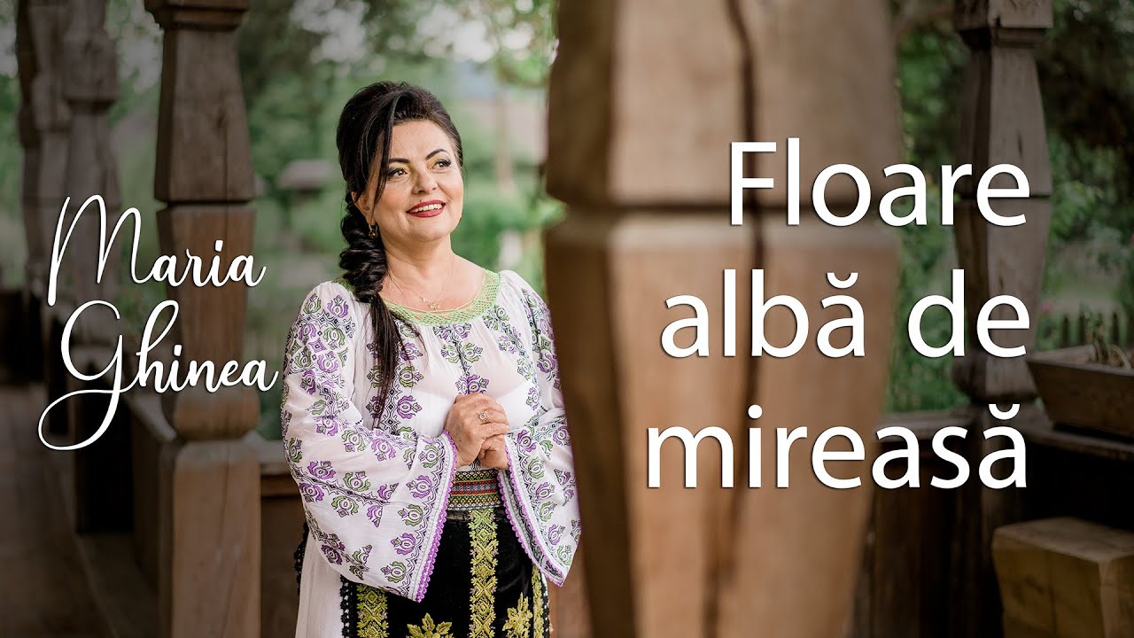 Maria Ghinea - Floare albă de mireasă (Melodie de nuntă) - YouTube