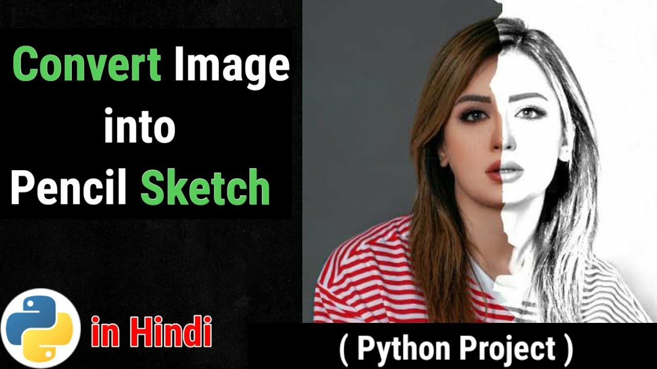 How To Convert Image To Pencil Sketch In Python Convert Image To Sketch In Hindi Python how-to-convert-image-to-pencil-sketch-in-python-convert-image-to-sketch-in-hindi-python