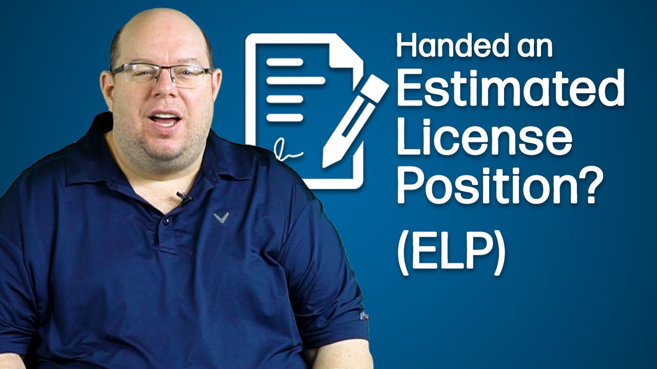 What Happens When You Get Handed an Estimated License Position (ELP ...