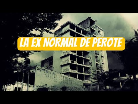 LA EX NORMAL DE PEROTE / UNA LEYENDA DE TERROR - YouTube