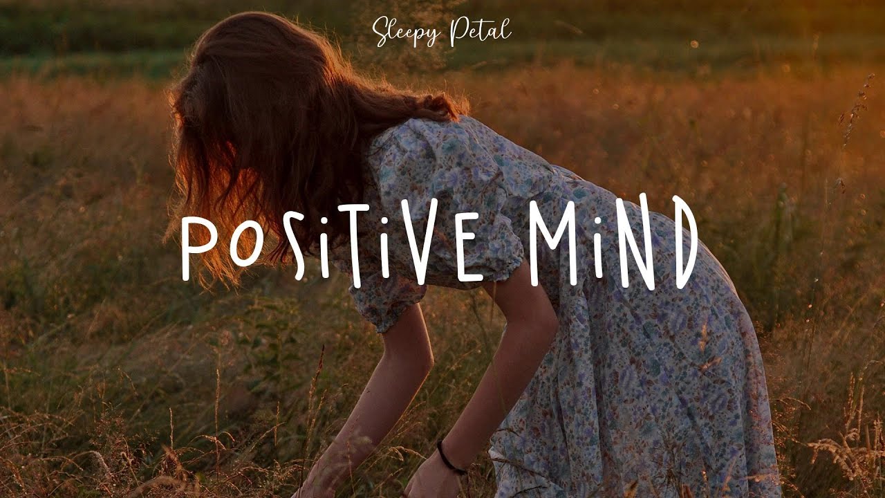 Positive Mind - chill out music 2021 that give you more energy - YouTube