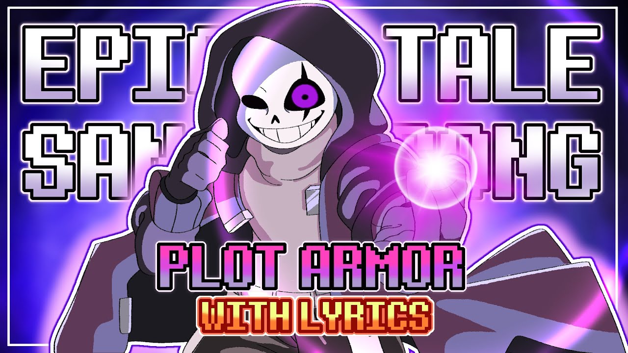 "Plot Armor" - Epic Sans Fan Song WITH LYRICS [EPICTALE AU] (Undertale: Last Corridor) - YouTube