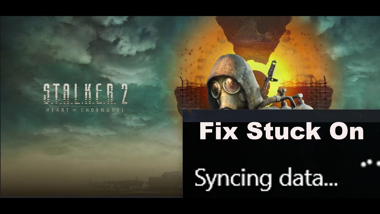 Fix S.T.A.L.K.E.R. 2 Heart of Chornobyl Stuck On Syncing Data Screen On ...