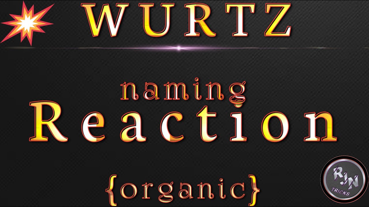 WURTZ - Reaction / wurtz rxn in organic chemistry / Wurtz Naming ...