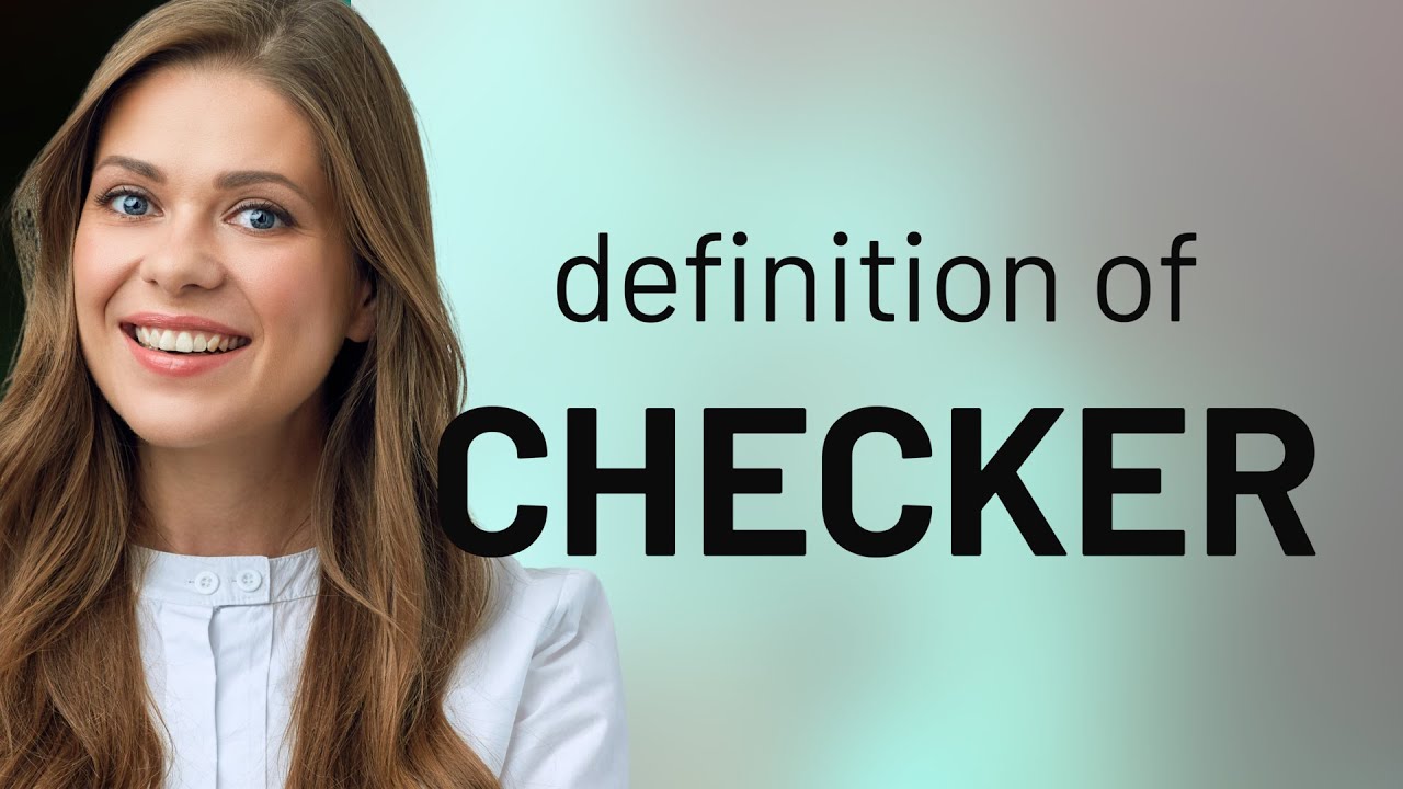 Checker — definition of CHECKER - YouTube