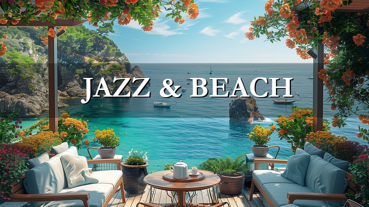 beach & jazz Beach Cafe Ambience & Bossa Nova Music Ocean Waves - YouTube