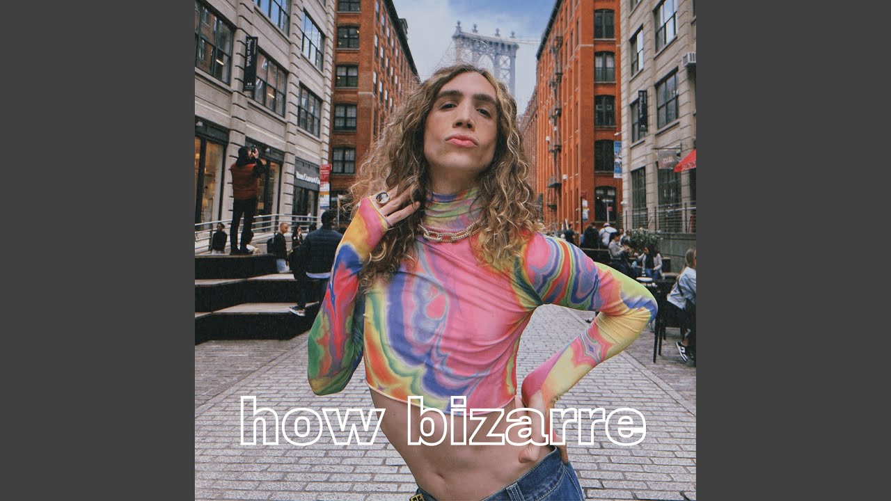 HOW BIZARRE - YouTube