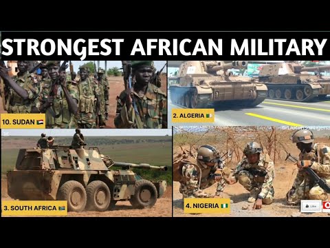 TOP 10 AFRICAN COUNTRIES WITH THE STRONGEST MILLITARY (MILLITARY ...