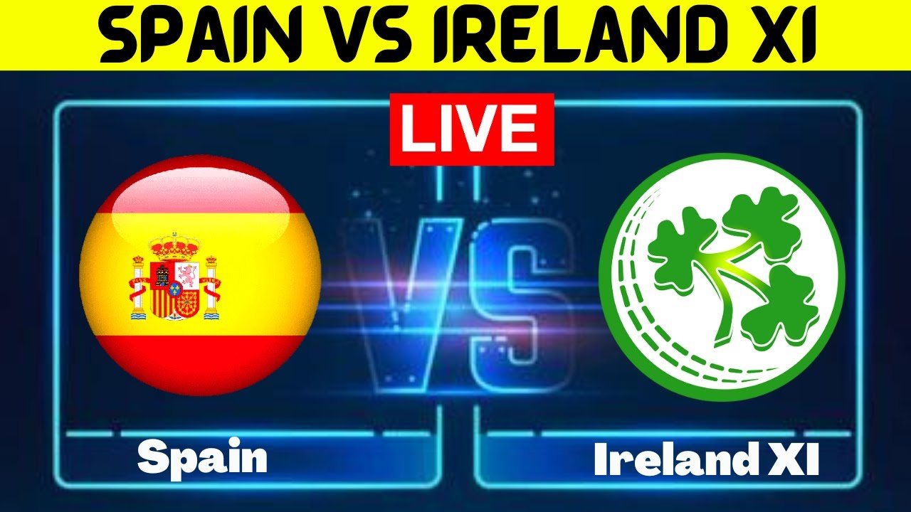 🔴LIVE : Spain vs Ireland XI - IRE.XI VS ESP Live Scorecard Streaming ...