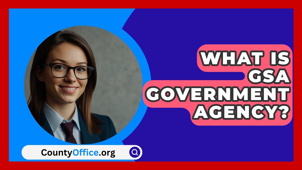 What Is GSA Government Agency? - CountyOffice.org - YouTube