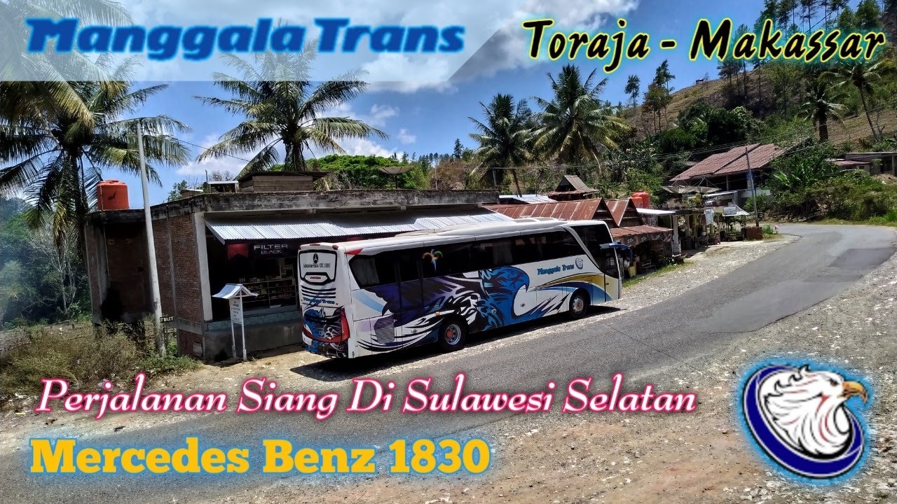 BUS MANGGALA TRANS MAKASSAR TORAJA || MERCEDES BENZ 1830 - YouTube