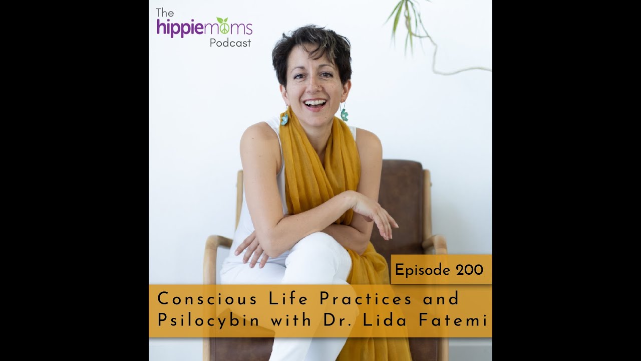 Conscious Life Practices & Psilocybin, with Dr. Lida Fatemi - YouTube
