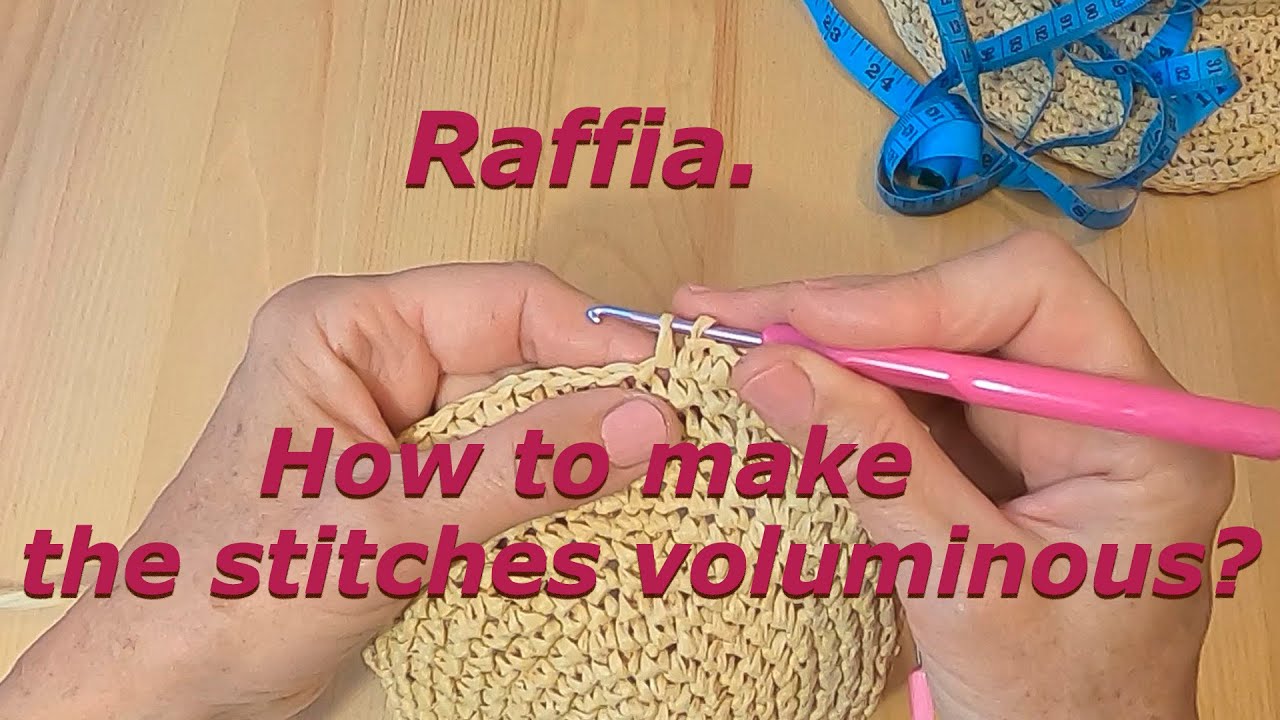 Crochet. Raffia. How to make the stitches voluminous. Simple advice ...