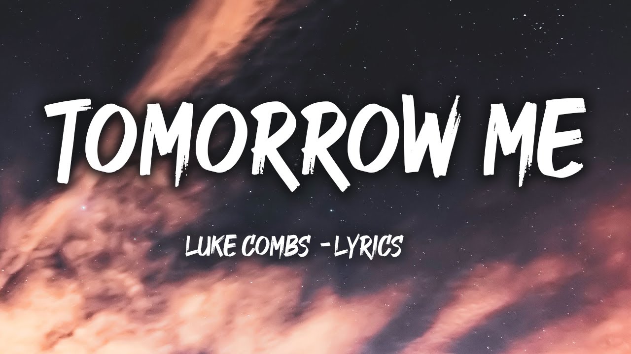 Luke Combs - Tomorrow Me (lyrics) - YouTube