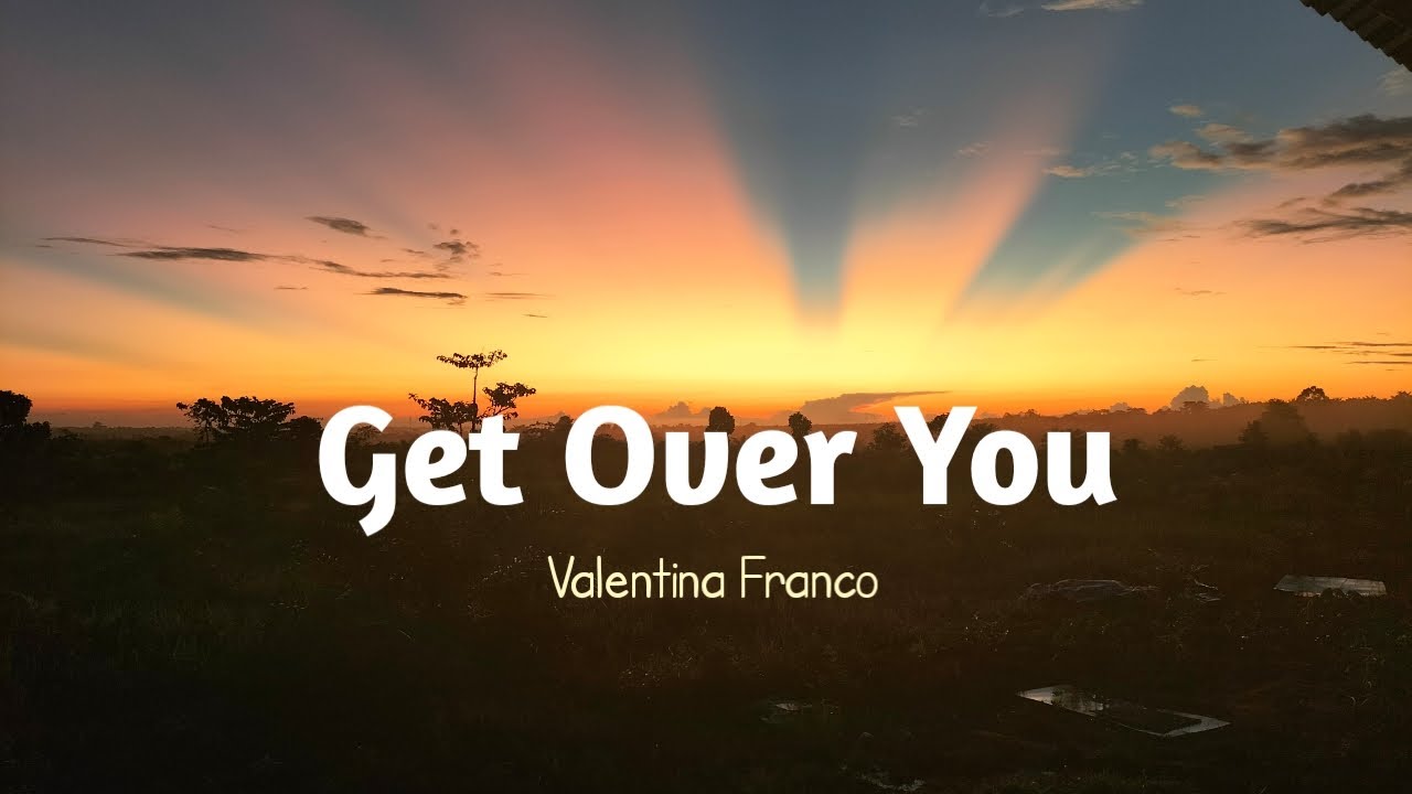 Get Over You by Valentina Franco (Video Lyrics) - YouTube
