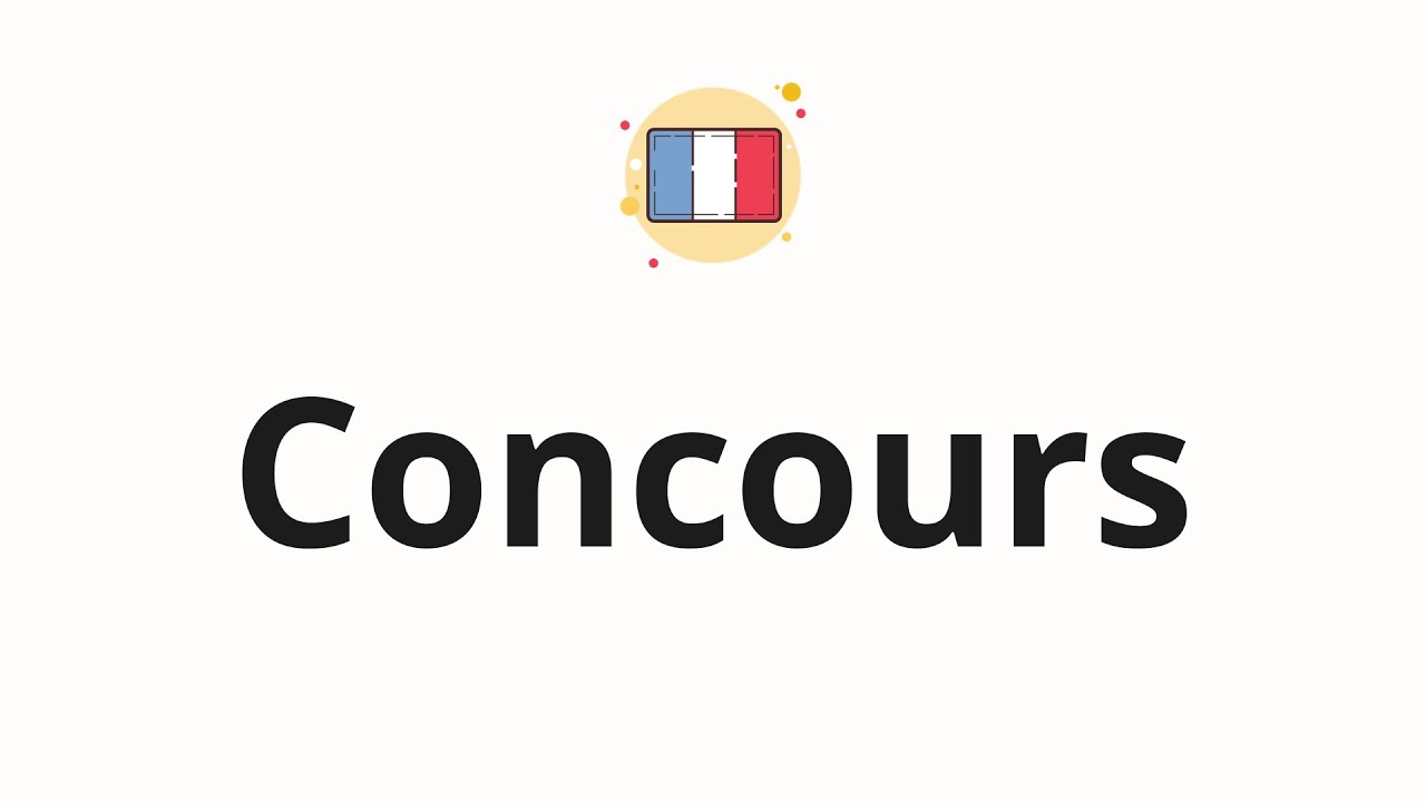 How to pronounce Concours - YouTube