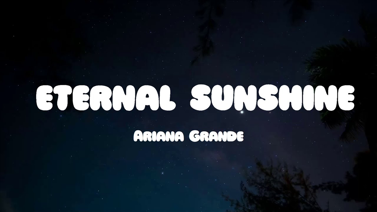 Ariana Grande - eternal sunshine (Lyrics) - YouTube