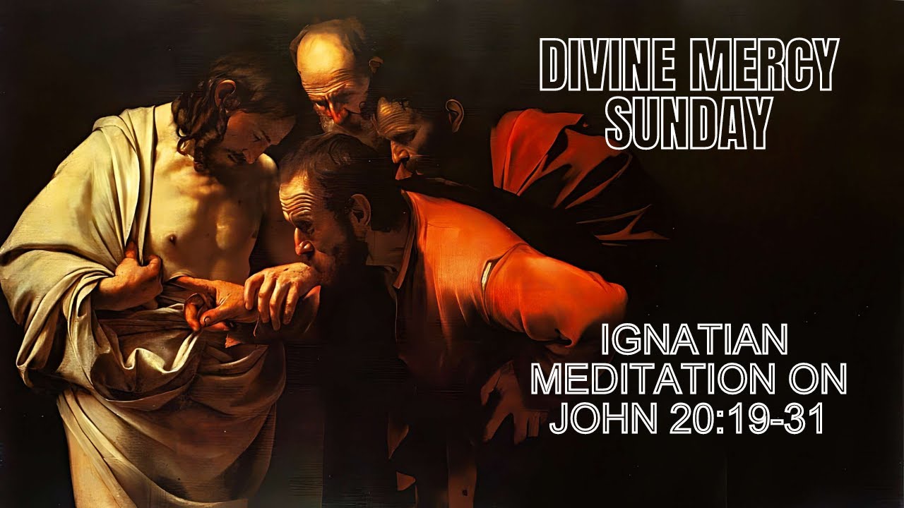 Divine Mercy Sunday Ignatian Meditation on John 20 19 31 - YouTube