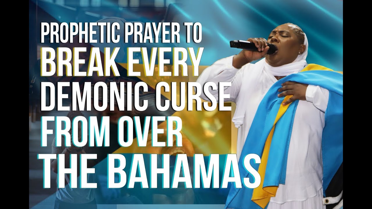 PROPHETIC PRAYER TO BREAK EVERY CURSE FROM OVER THE BAHAMAS! - YouTube