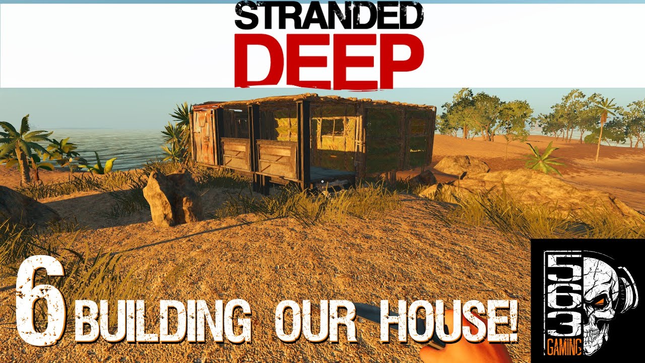 Let's Play Stranded Deep- Ep 6 Building Our House! ~ 1080p HD PC Early ...