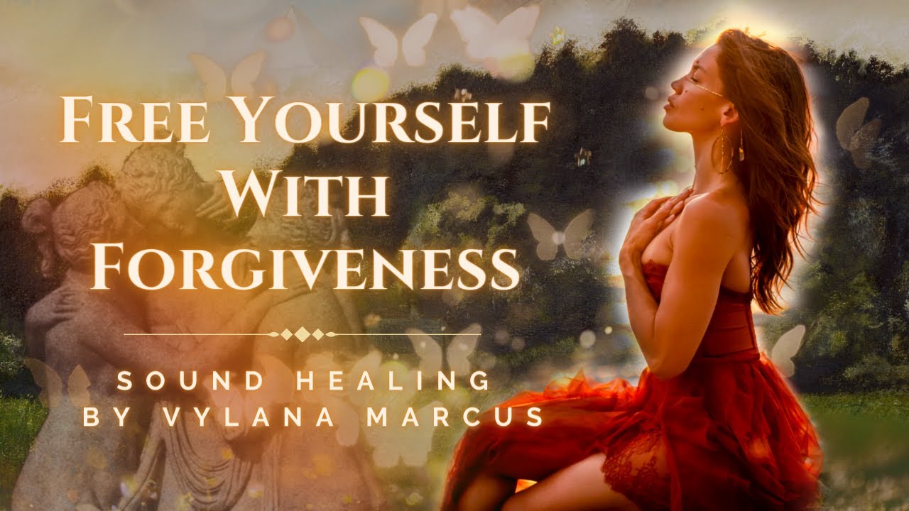Free Yourself With Forgiveness | Sound Healing | "Liberation" by Vylana ...